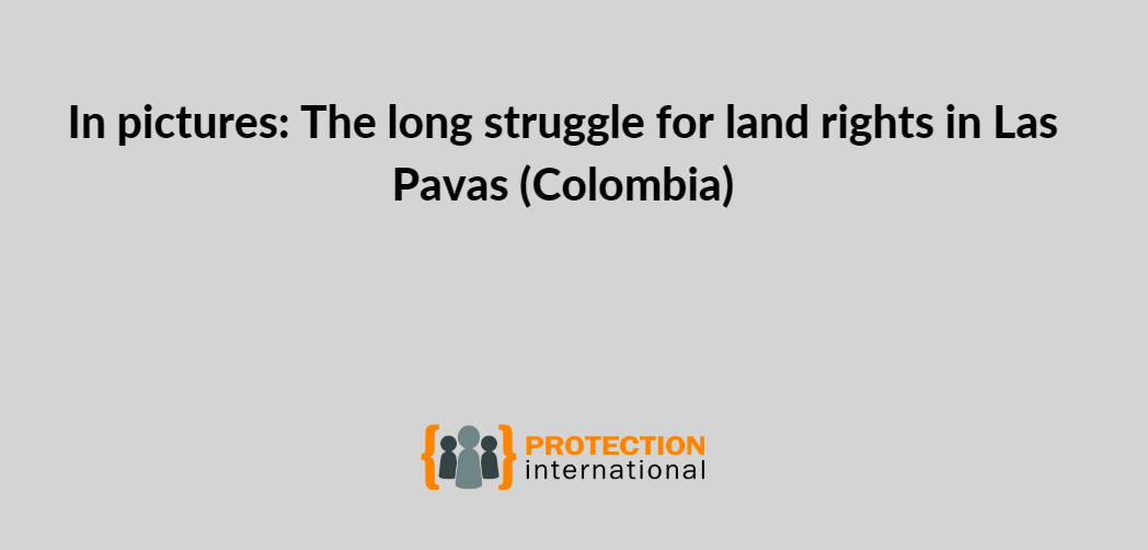The long struggle for land rights in Las Pavas (Colombia)